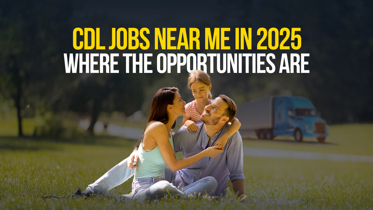Finding a CDL job near you in 2025 is easier and more...