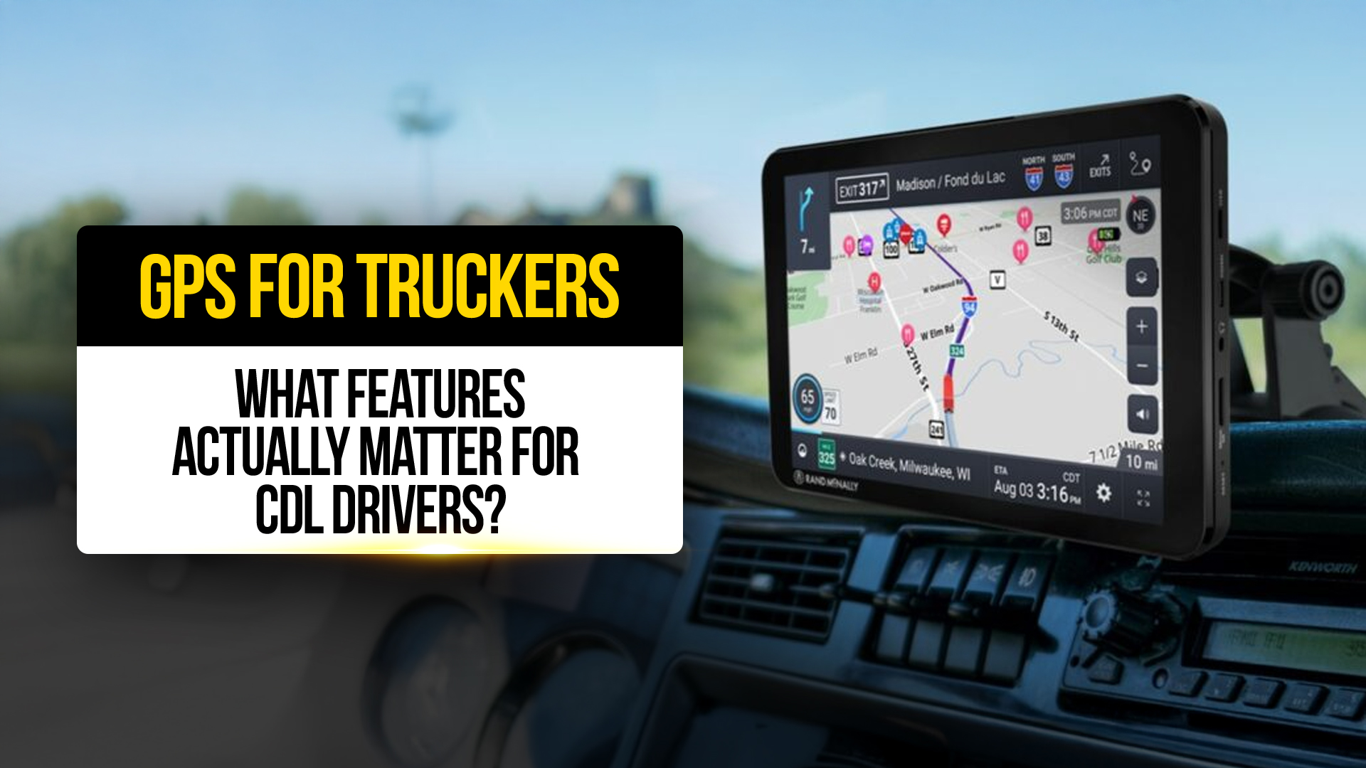When you're behind the wheel of a big rig, a reliable GPS...